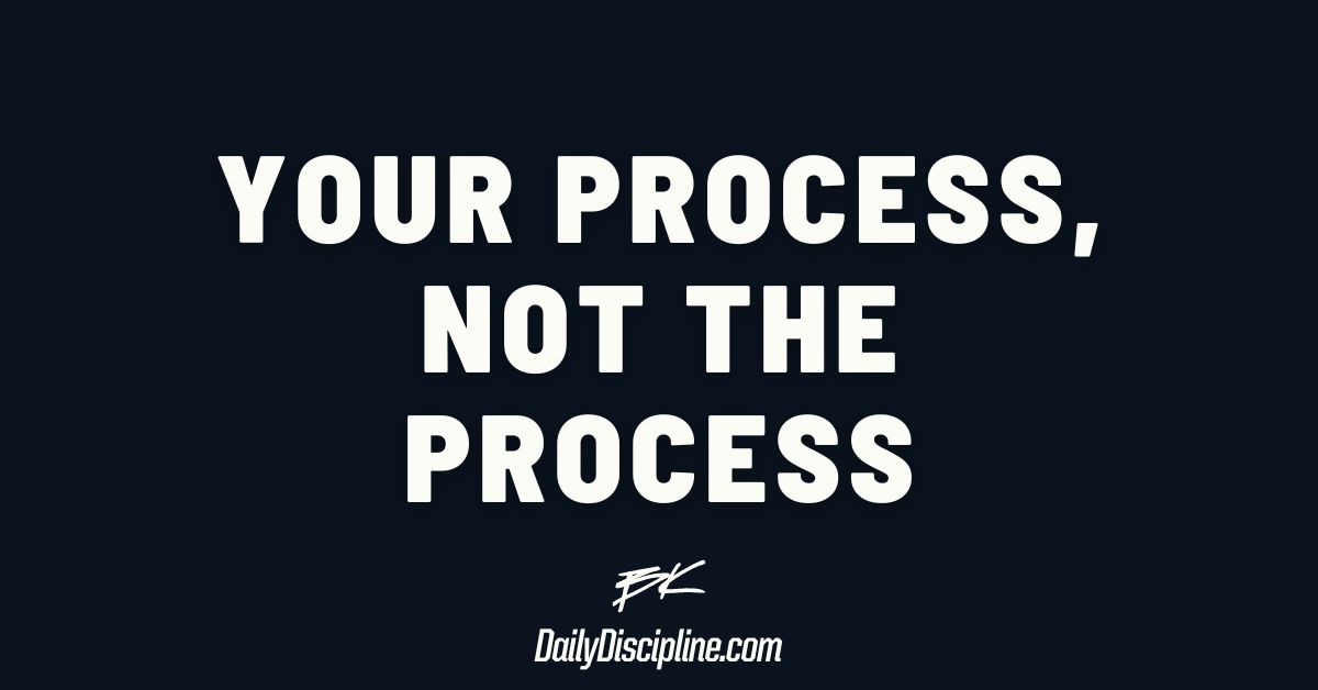 Your Process Not The Process